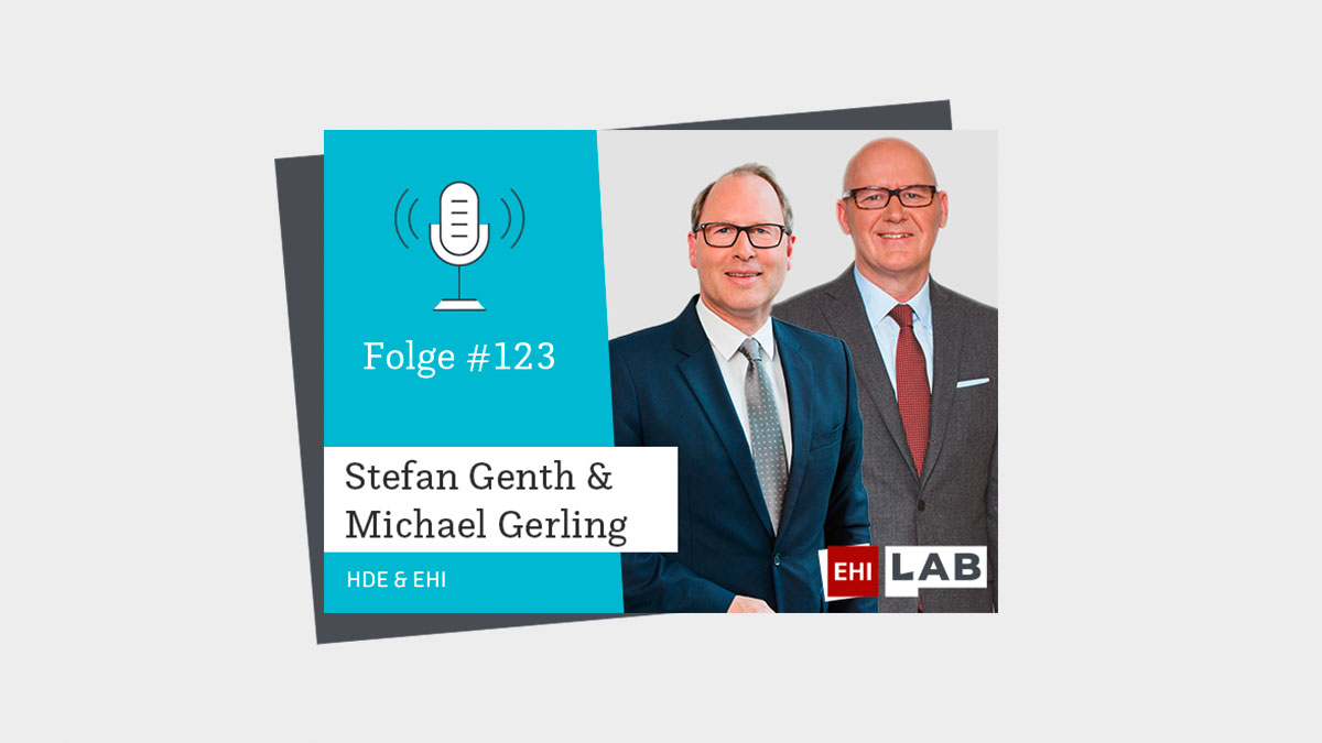 EHI-Podcast mit Michael Gerling (EHI) & Stefan Genth (HDE): Wie geht es ...