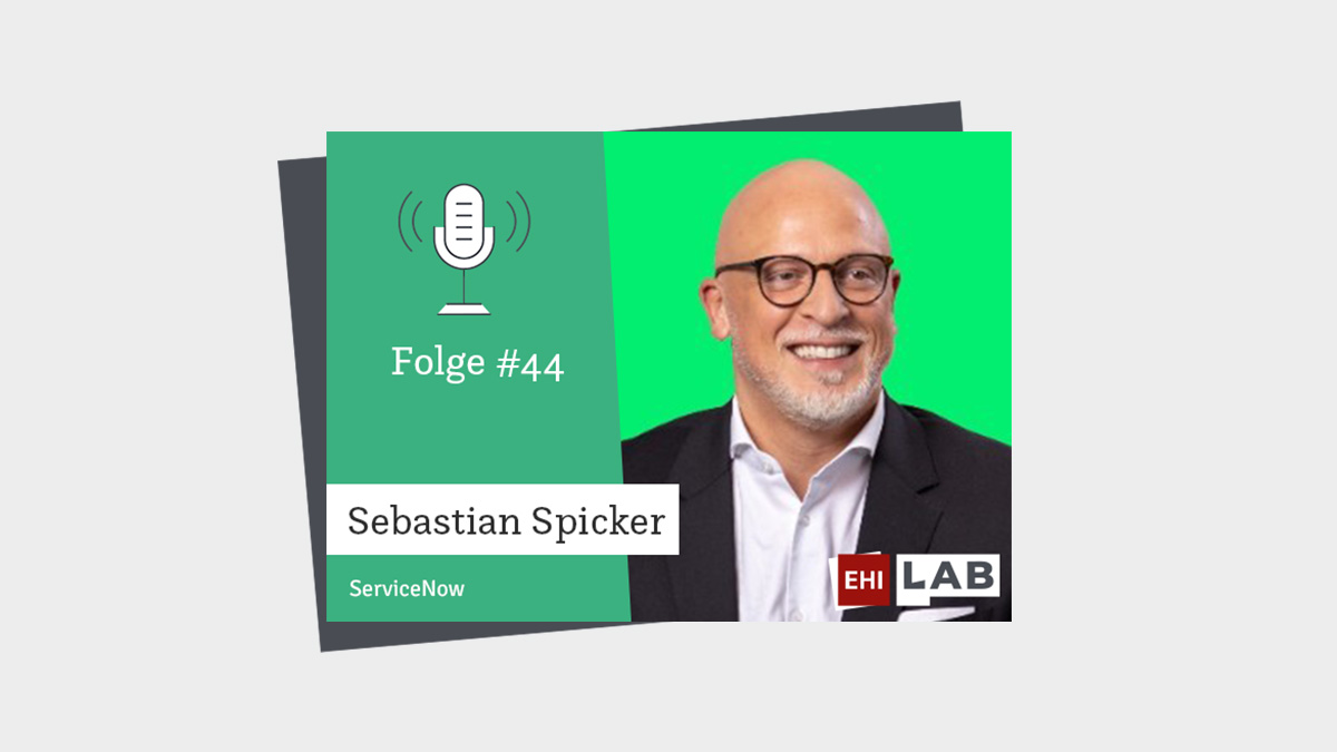 EHI-Podcast mit Sebastian Spicker (Service Now): Wie lassen sich Läden ...